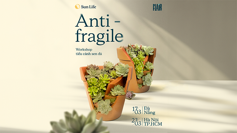 Anti-Fragile - Tiểu Cảnh Sen Đá | Sun Life Việt Nam